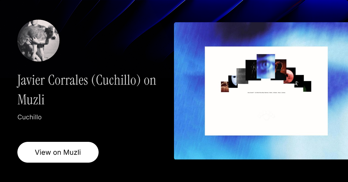 Javier Corrales (Cuchillo) on Muzli
